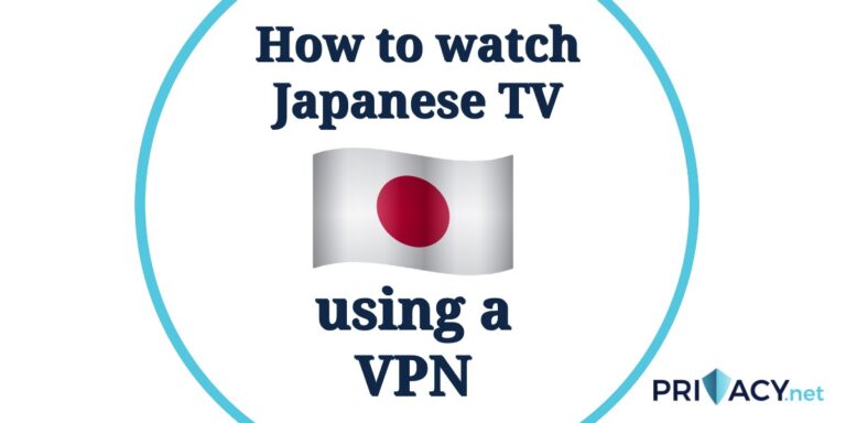 How to Watch Japanese TV Using a VPN From Abroad