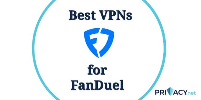 Best VPNs for FanDuel in 2024: Bypass blocks anywhere