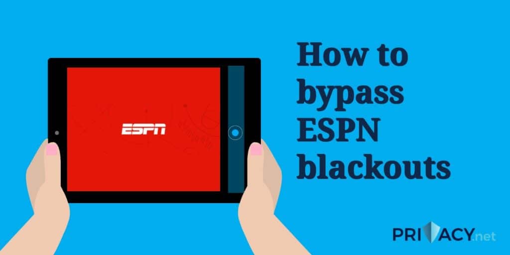 How to bypass ESPN blackouts: Get around restrictions